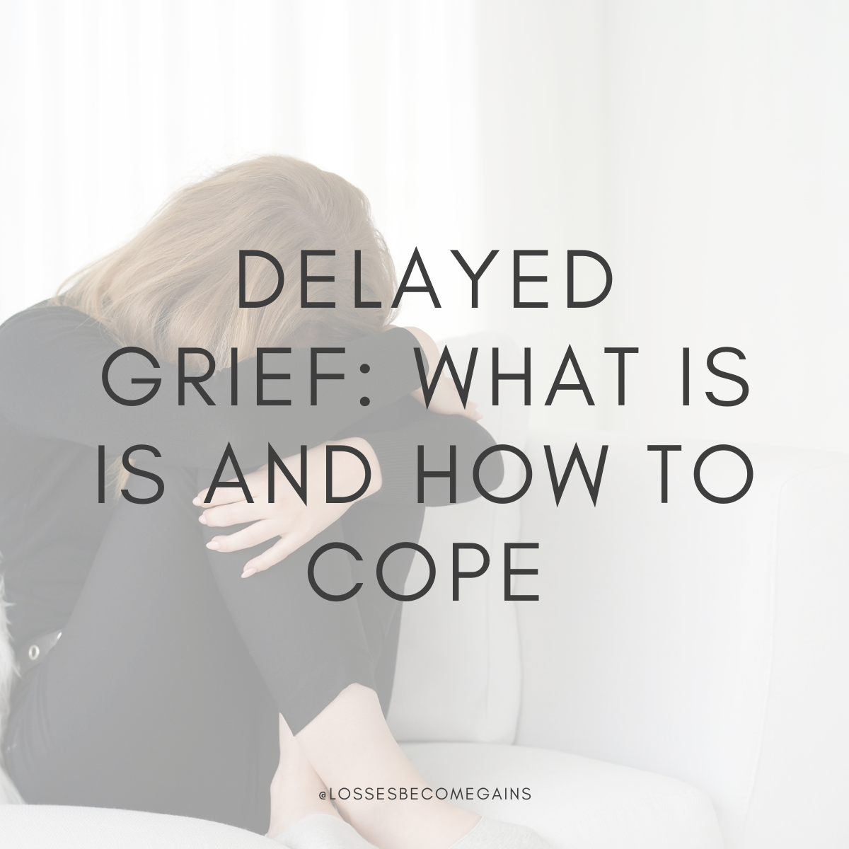 Delayed Grief: What It Is and How to Cope - lossesbecomegains.com